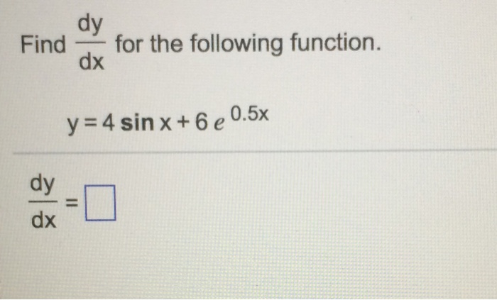 Solved Find dy/dx for the following function. y = 4 sin x + | Chegg.com