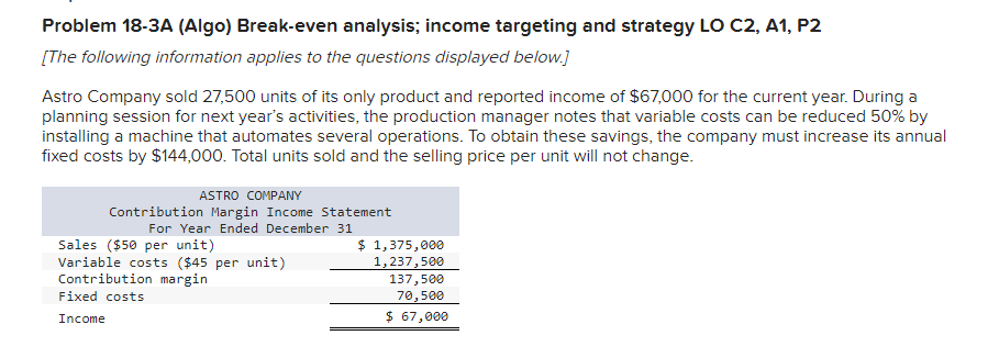 Solved Problem 18-3A (Algo) Break-even analysis; income | Chegg.com