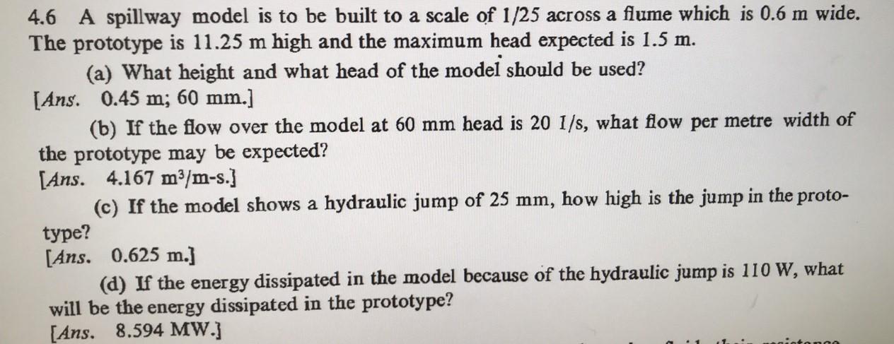 Solved 4.6 A spillway model is to be built to a scale of | Chegg.com