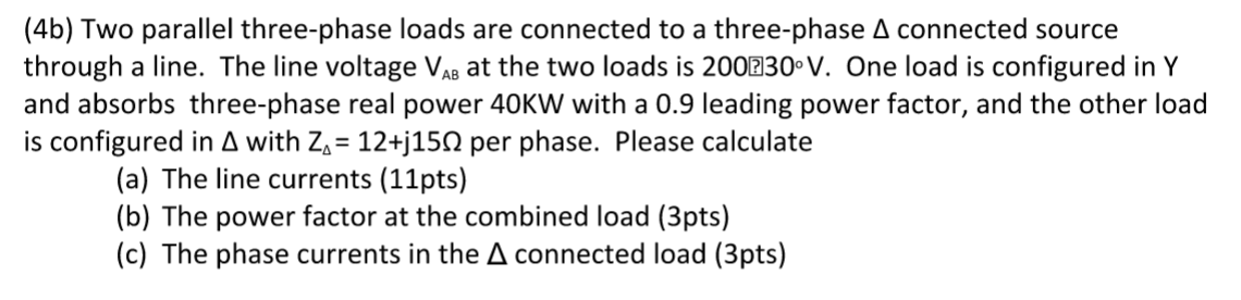 Solved (4b) Two parallel three-phase loads are connected to | Chegg.com
