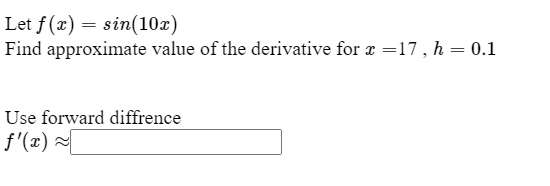 Solved Let f(x)=sin(10x) Find approximate value of the | Chegg.com