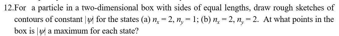 Solved 12.For a particle in a two-dimensional box with sides | Chegg.com