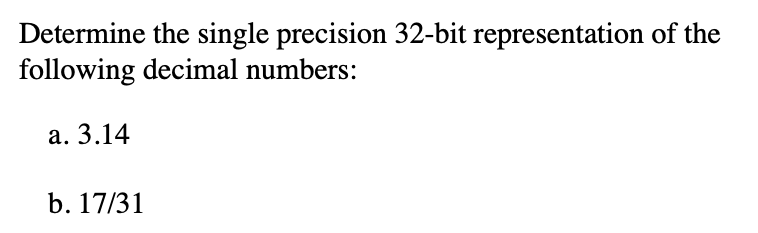 Solved Determine the single precision 32-bit representation | Chegg.com