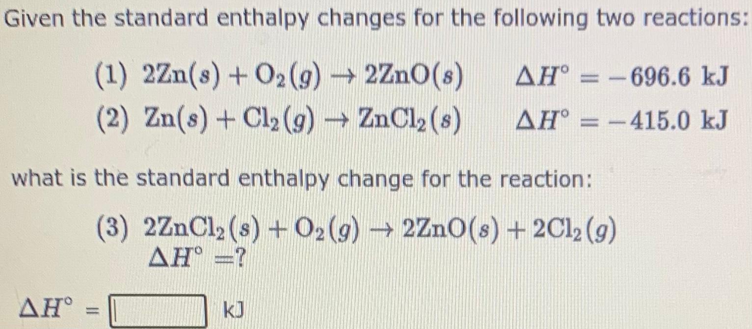 Solved Given the standard enthalpy changes for the following | Chegg.com