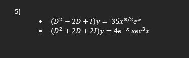 Solved (D2−2D+I)y=35x3/2ex(D2+2D+2I)y=4e−xsec3x | Chegg.com