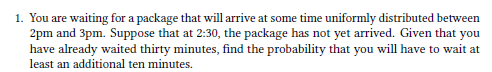 Solved 1. ﻿You are waiting for a package that will arrive at | Chegg.com