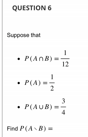 Solved Suppose that - P(A∩B)=121 - P(A)=21 - P(A∪B)=43 Find | Chegg.com