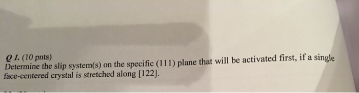 Solved Determine the slip system(s) on the specific (111) | Chegg.com