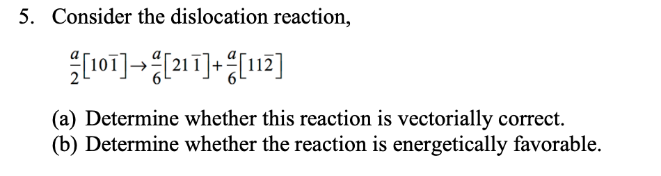 Solved 5. Consider the dislocation reaction, | Chegg.com