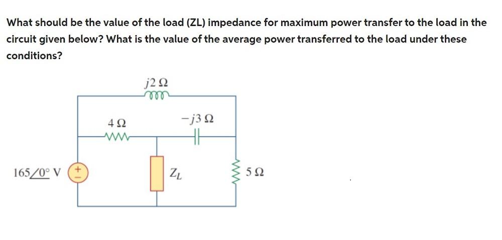 Solved What should be the value of the load (ZL) impedance | Chegg.com