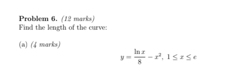 Solved Problem 6. (12 marks) Find the length of the curve: | Chegg.com Solved Problem 6. (12 marks) Find the length of the curve: | Chegg.com