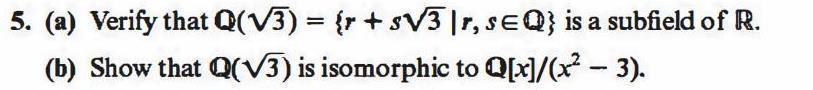 Solved 5. (a) Verify that Q(3)={r+s3∣r,s∈Q} is a subfield of | Chegg.com
