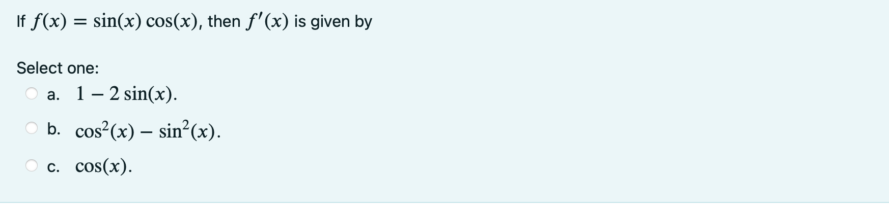 Solved If f(x)=sin(x)cos(x), then f′(x) is given by Select | Chegg.com