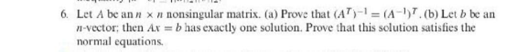 Solved 6. Let A be an n×n nonsingular matrix. (a) Prove that | Chegg.com