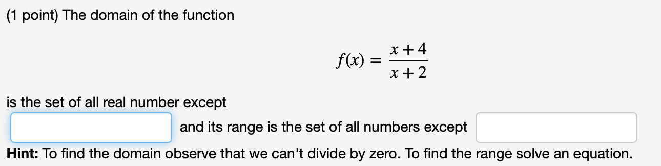 Solved (1 point) The domain of the function = x +4 f(x) = x | Chegg.com