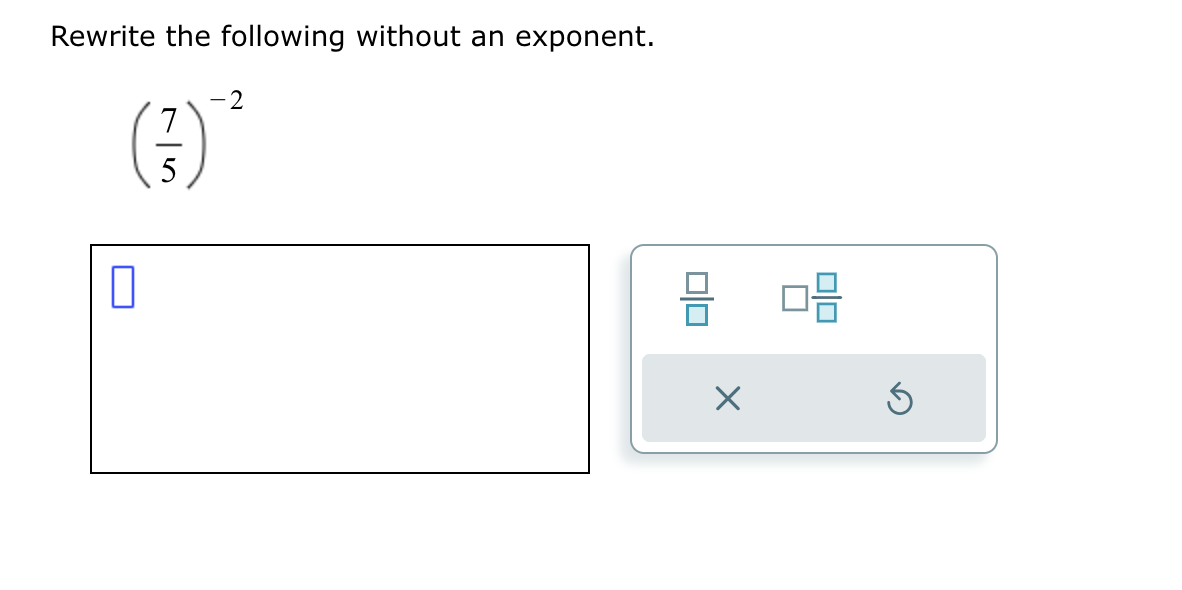 Solved Rewrite the following without an exponent.(75)-2 | Chegg.com