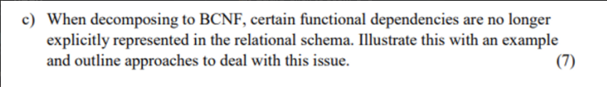 Solved c) When decomposing to BCNF, certain functional | Chegg.com