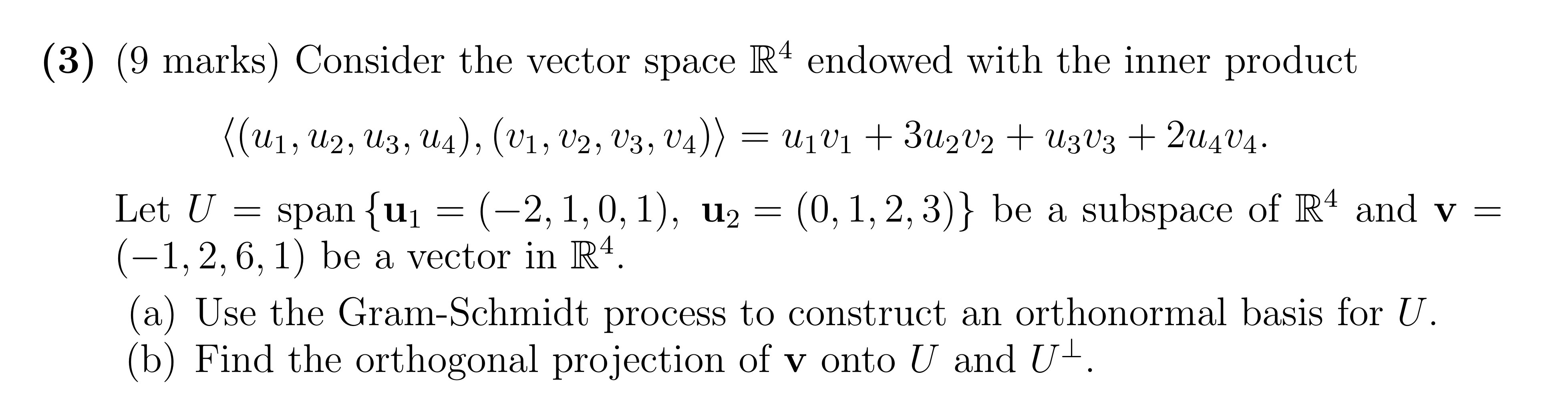 Solved (9 marks) Consider the vector space R4 endowed with | Chegg.com