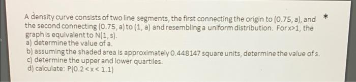 A density curve consists of two line segments, the | Chegg.com