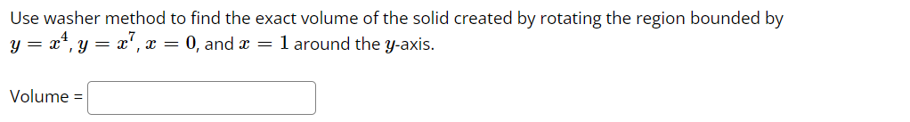 Solved Use washer method to find the exact volume of the | Chegg.com
