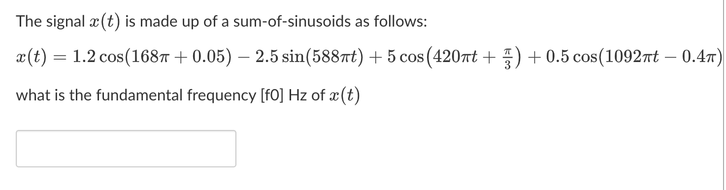 Solved The signal x(t) is made up of a sum-of-sinusoids as | Chegg.com