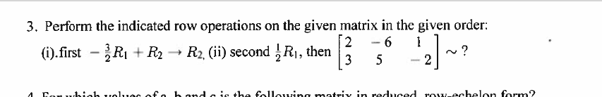 Solved 3. Perform the indicated row operations on the given | Chegg.com