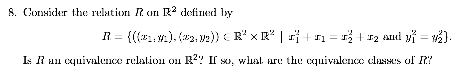 Solved 8. Consider the relation R on R2 defined by = Х = = | Chegg.com