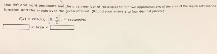 Solved Use the left and right endpoints and the given number | Chegg.com