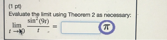 Solved (1 pt) Evaluate the limit using Theorem 2 as | Chegg.com