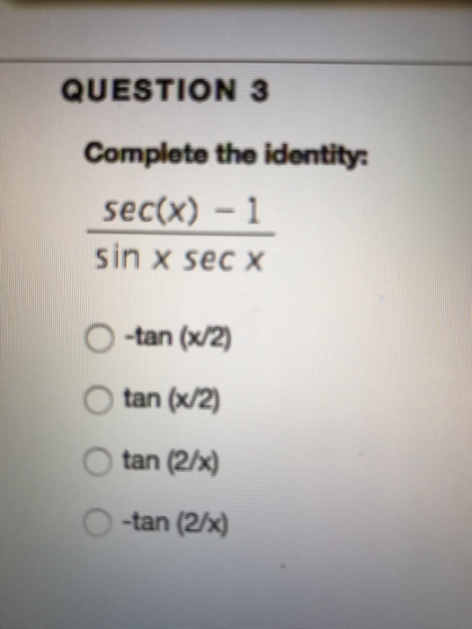 Solved Complete the identity. sec(X) - 1/sin x sec x -tan | Chegg.com