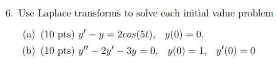 Solved 6. Use Laplace transforms to solve each initial value | Chegg.com
