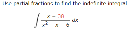 Solved Use partial fractions to find the indefinite | Chegg.com
