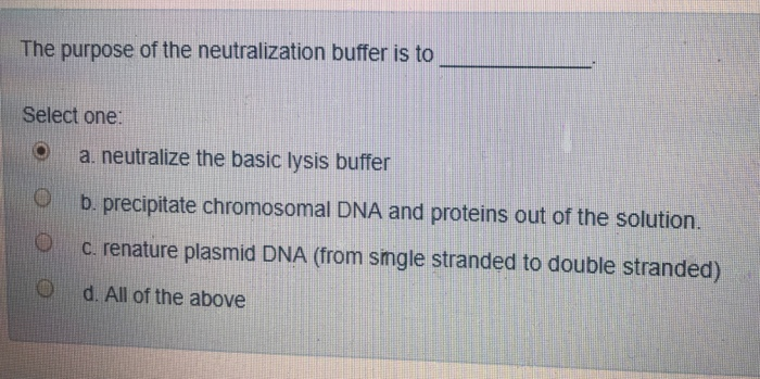 Solved The purpose of the neutralization buffer is to Select | Chegg.com