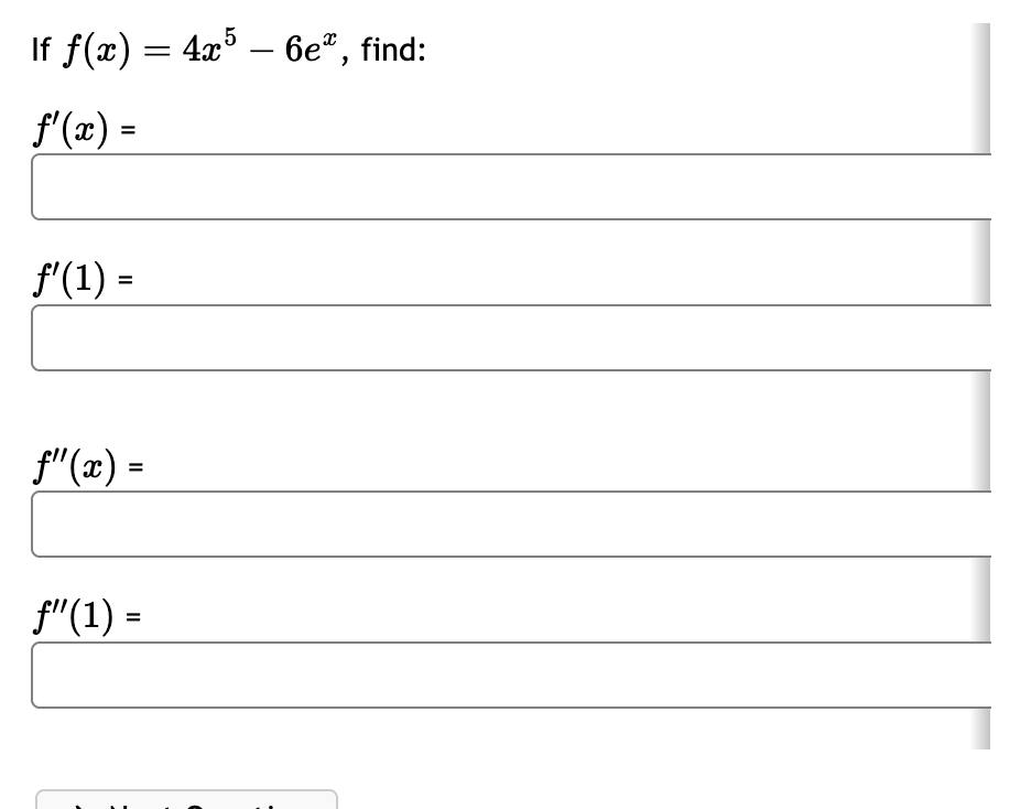 Solved If f(x)=4x5-6ex, ﻿find:f'(x)=f''(x)= | Chegg.com