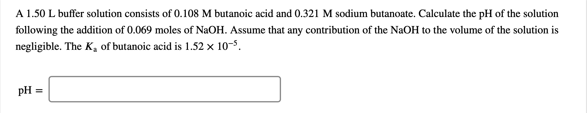 Solved A 1.50 L buffer solution consists of 0.108 M butanoic | Chegg.com