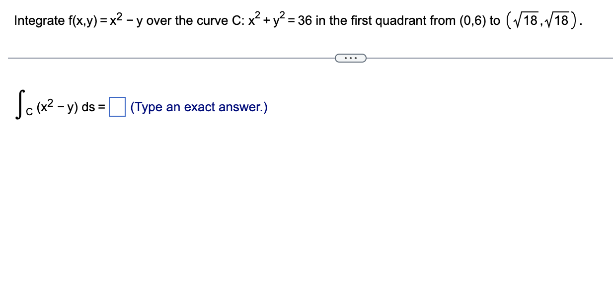 Solved Integrate f(x,y) = x2 - y over the curve C: x² + y² = | Chegg.com