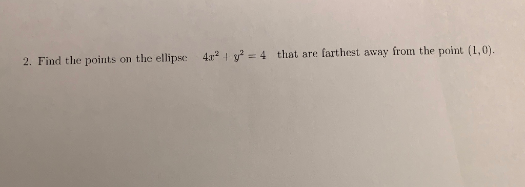 Solved 4x2 + y2 2. Find the points on the ellipse that are | Chegg.com