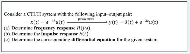 Solved Consider a CTLTI system with the following | Chegg.com