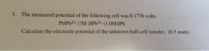 Solved The measured potential of the following cell was | Chegg.com