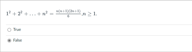 Solved 12+22+…+n2=6n(n+1)(2n+1),n≥1 True False | Chegg.com