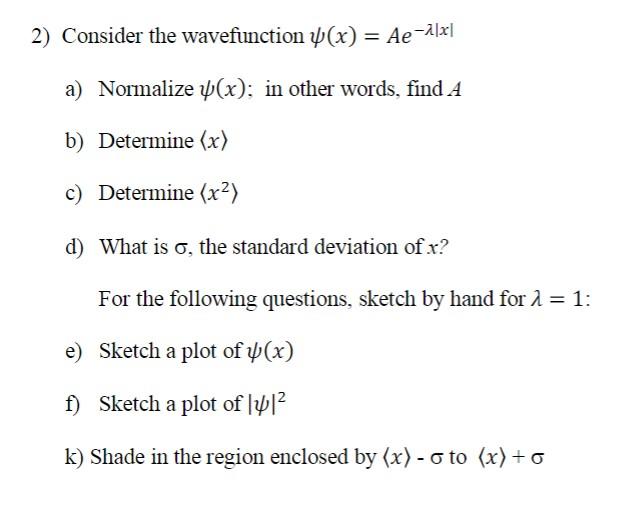 Solved 2) Consider the wavefunction ψ(x)=Ae−λ∣x∣ a) | Chegg.com