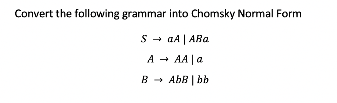 Solved Convert the following grammar into Chomsky Normal | Chegg.com