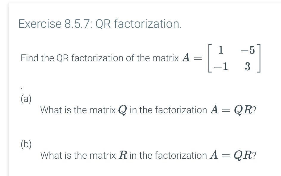 Solved Exercise 8.5.7: QR factorization. Find the QR | Chegg.com