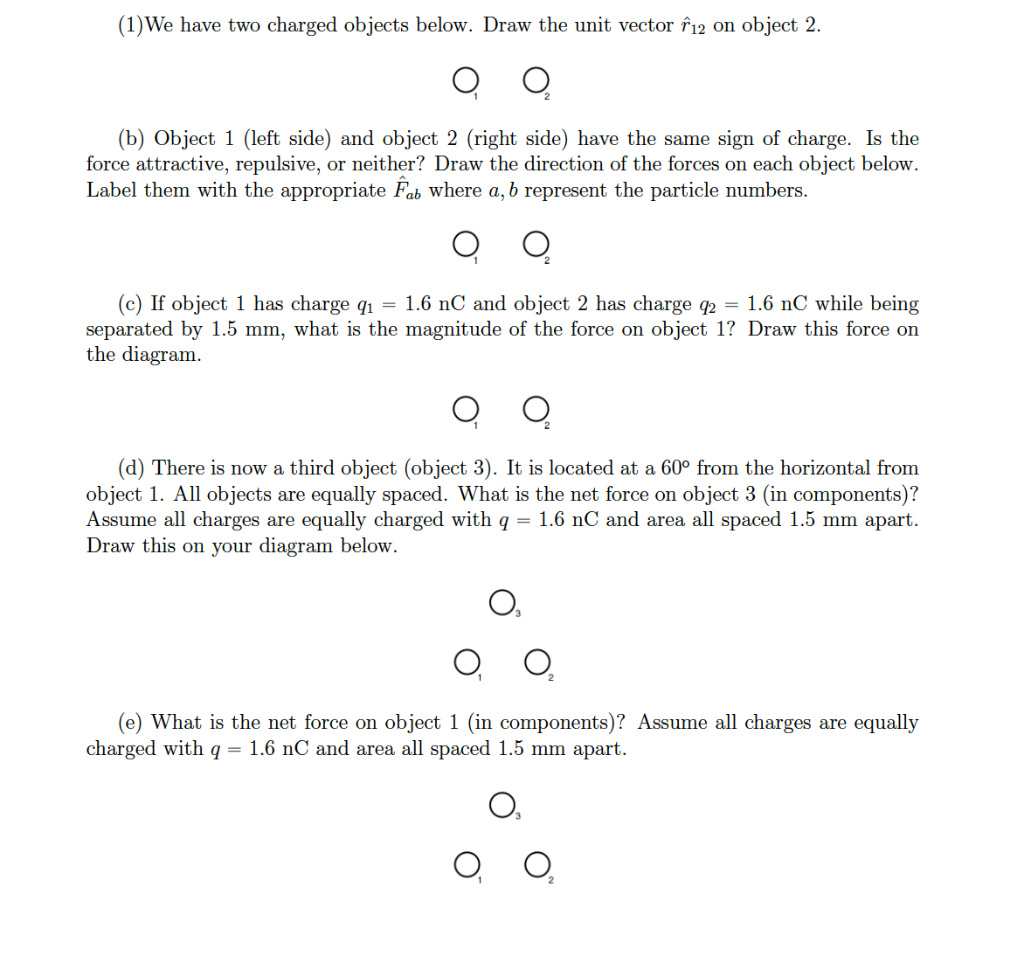 Solved (1)We have two charged objects below. Draw the unit | Chegg.com