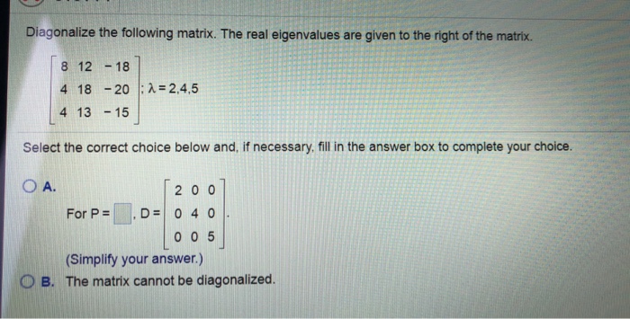 Solved Diagonalize the following matrix, if possible. 10 -1 | Chegg.com