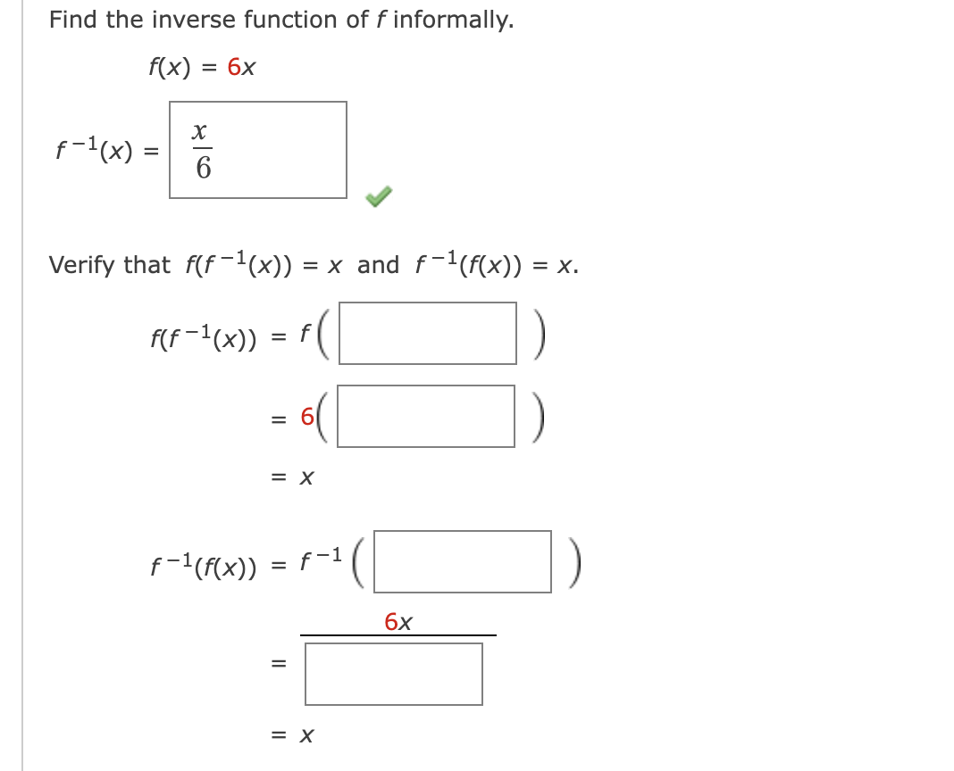 Solved Find the inverse function of f informally. f(x)=6x | Chegg.com