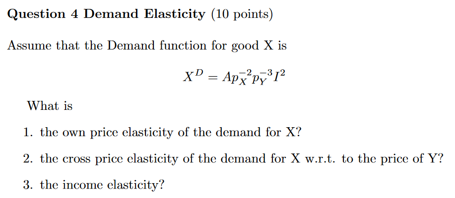Solved Question 4 Demand Elasticity (10 points) Assume that | Chegg.com