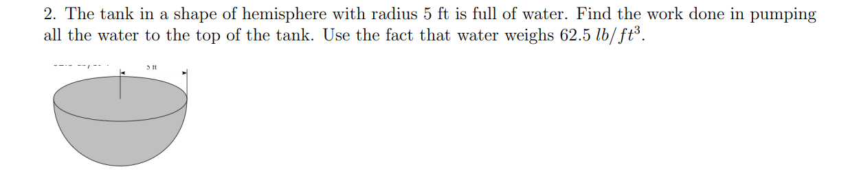 Solved 2. The tank in a shape of hemisphere with radius 5ft | Chegg.com