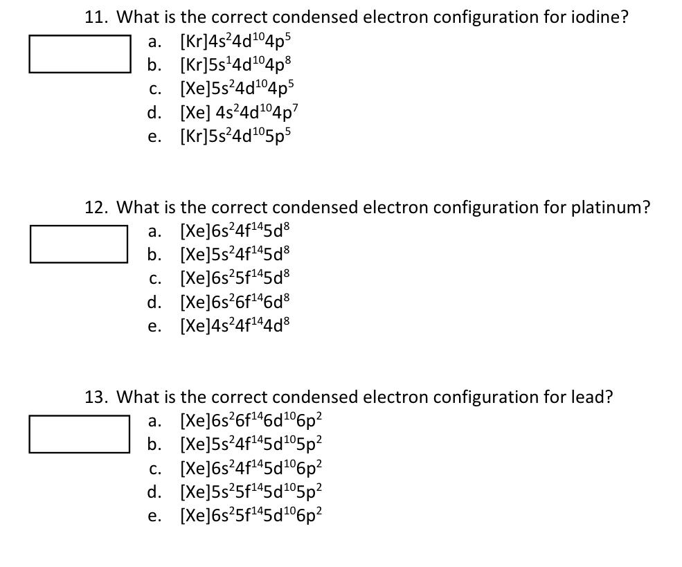 Solved 11. What is the correct condensed electron | Chegg.com