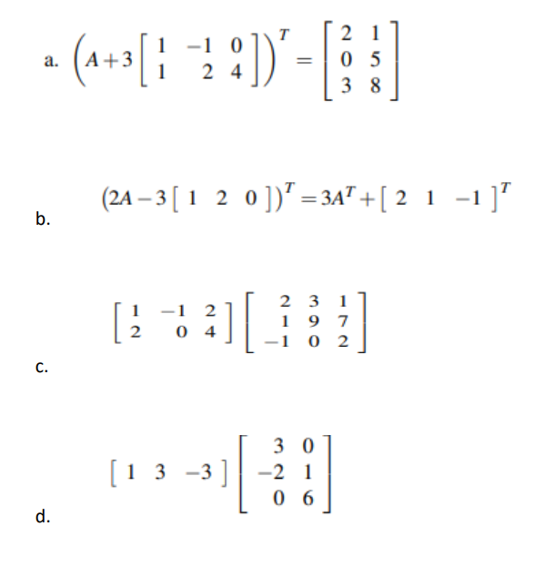 Solved (A+3[11−1204])T=⎣⎡203158⎦⎤ (2A−3[120])T=3AT+[21−1]T | Chegg.com